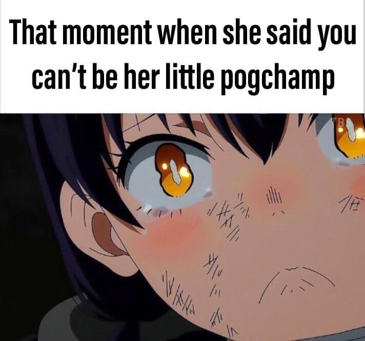 Tutti noi abbiamo bisogno di un piccolo pogchamp | AnimeClick